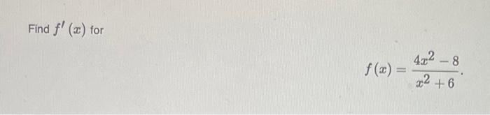 Solved Find f′(x) for f(x)=x2+64x2−8 | Chegg.com
