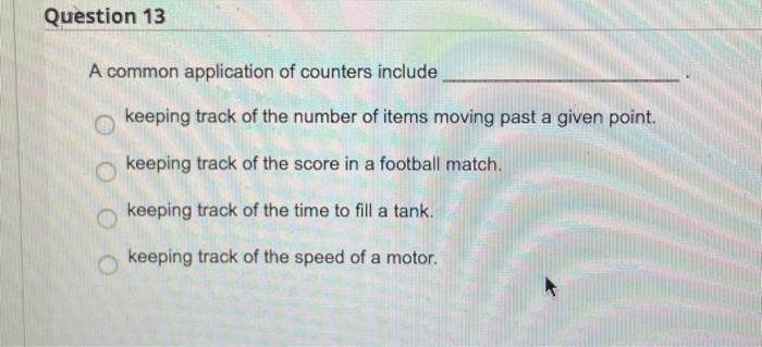 Solved Question 13 A common application of counters include | Chegg.com