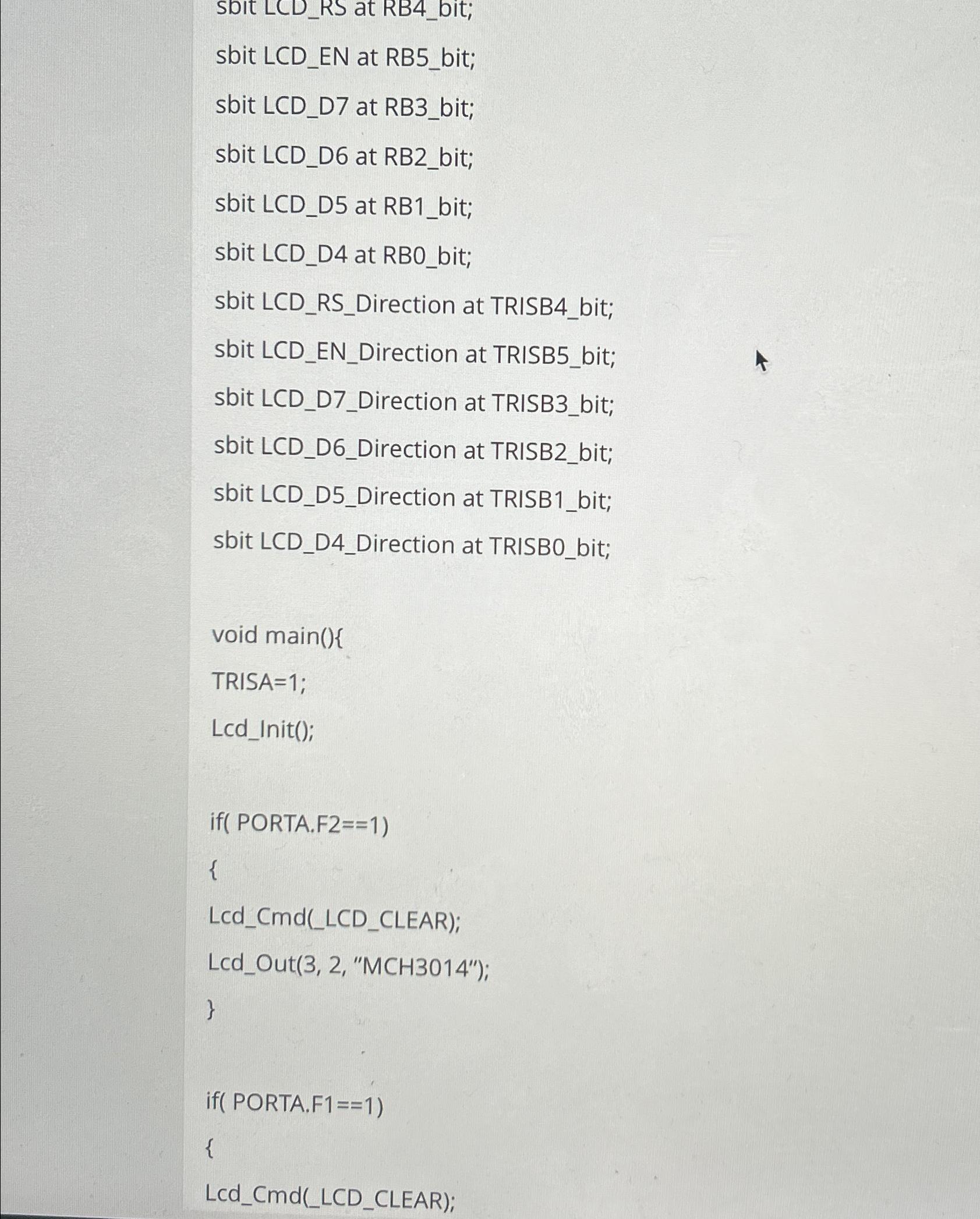 Solved sbIt LCD_RS at RB4_bit;sbit LCD_EN at RB5_bit;sbit | Chegg.com