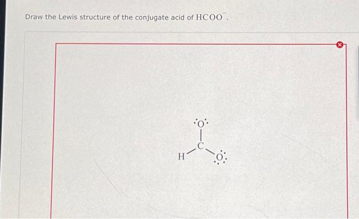 Solved Draw the Lewis structure of the conjugate acid of | Chegg.com
