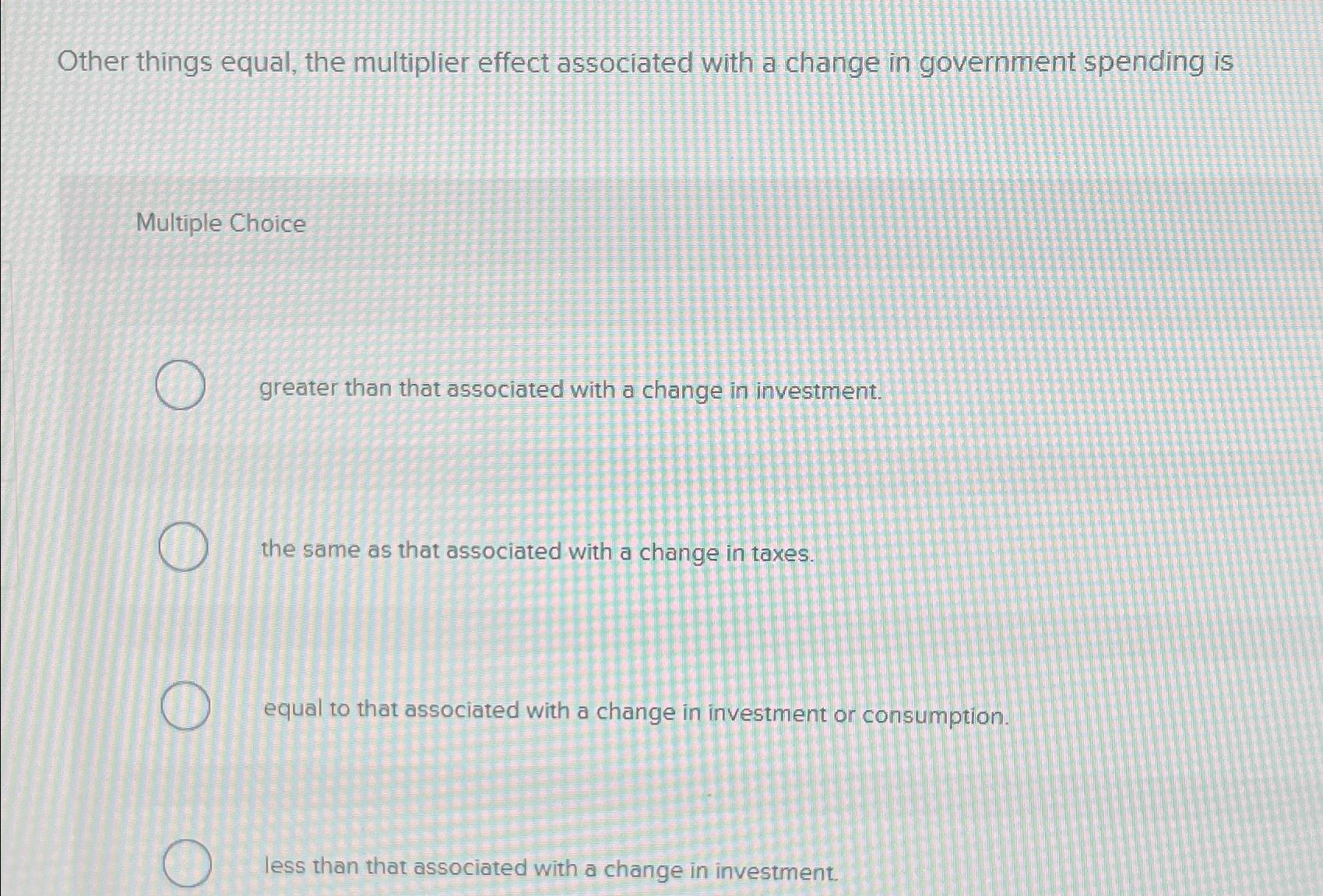 Solved Other things equal, the multiplier effect associated | Chegg.com