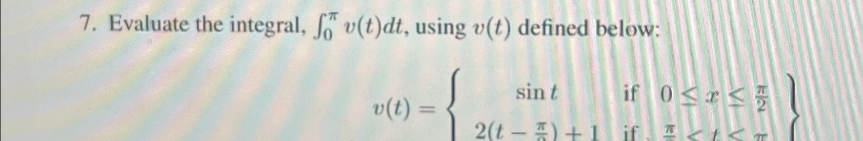 Solved Evaluate the integral, ∫0πv(t)dt, ﻿using v(t) | Chegg.com