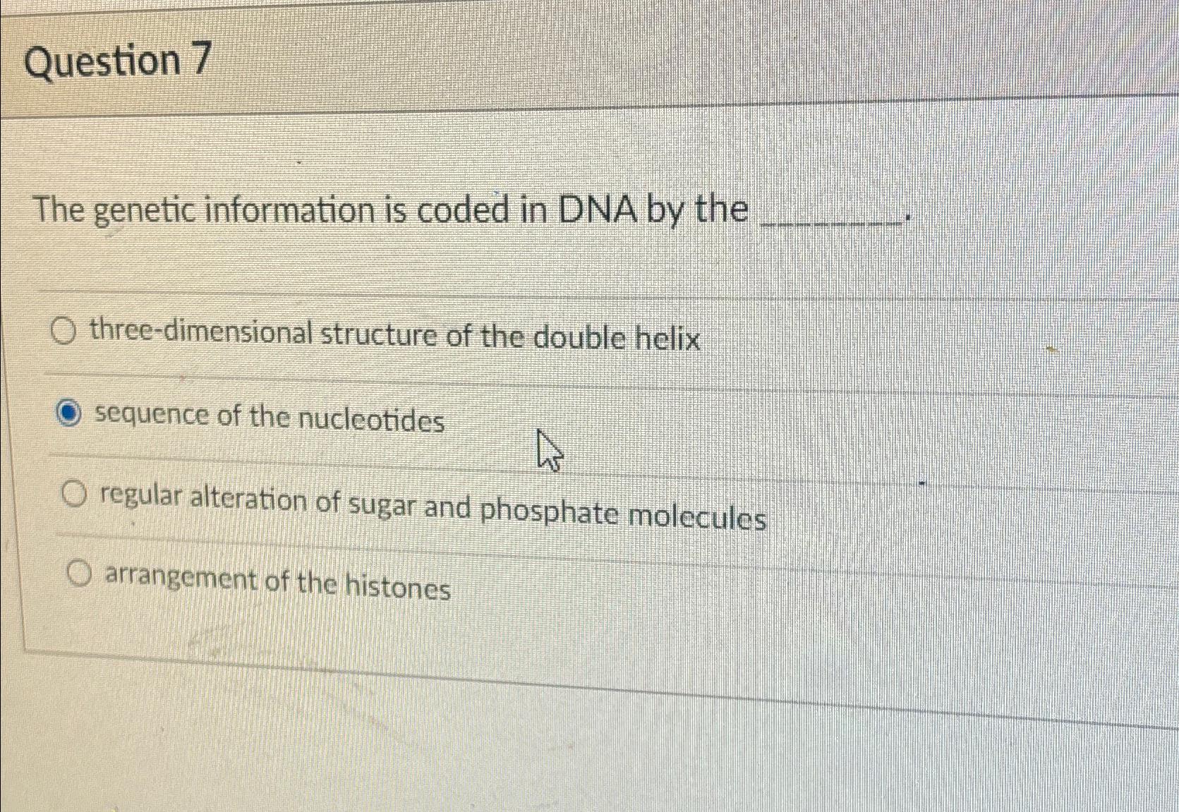 Solved Question 7The genetic information is coded in DNA by | Chegg.com