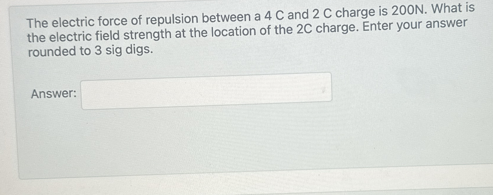 Solved The electric force of repulsion between a 4 ﻿C and 2 | Chegg.com