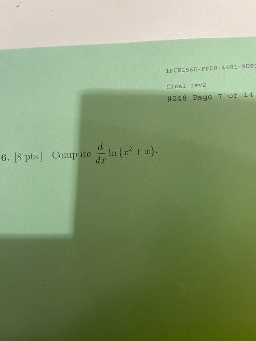 Solved 6. [8 pts.] Compute dxdln(x2+x). | Chegg.com