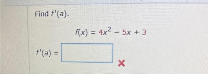 Solved Find f′(a) f(x)=4x2−5x+3 | Chegg.com
