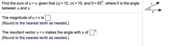 Solved Find the sum of u+v, given that Ju] = 12, |v] = 10, | Chegg.com