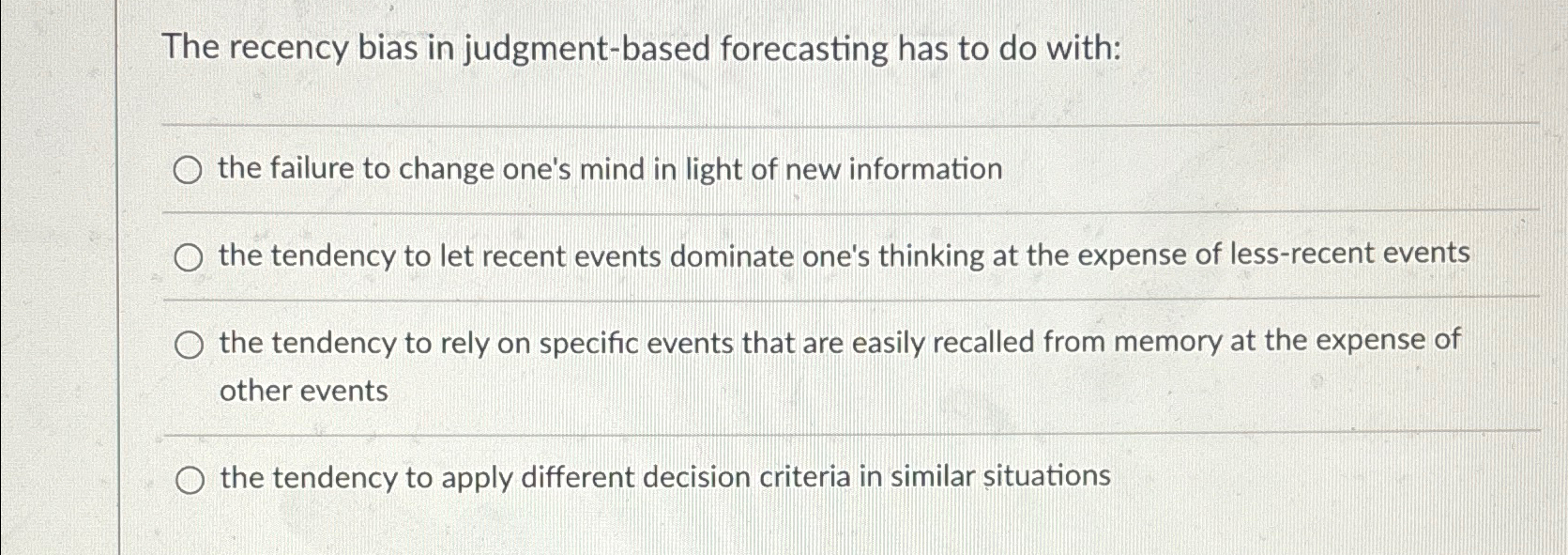 Solved The recency bias in judgment-based forecasting has to | Chegg.com