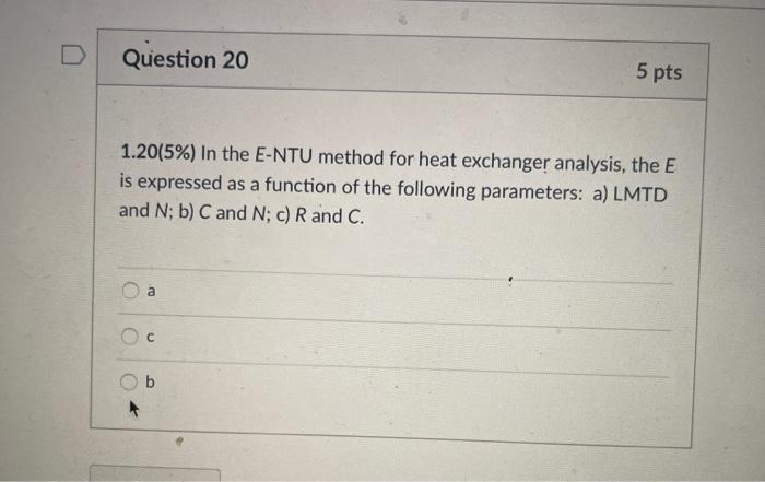 Solved Question 20 5 pts 1.20(5%) In the E-NTU method for | Chegg.com