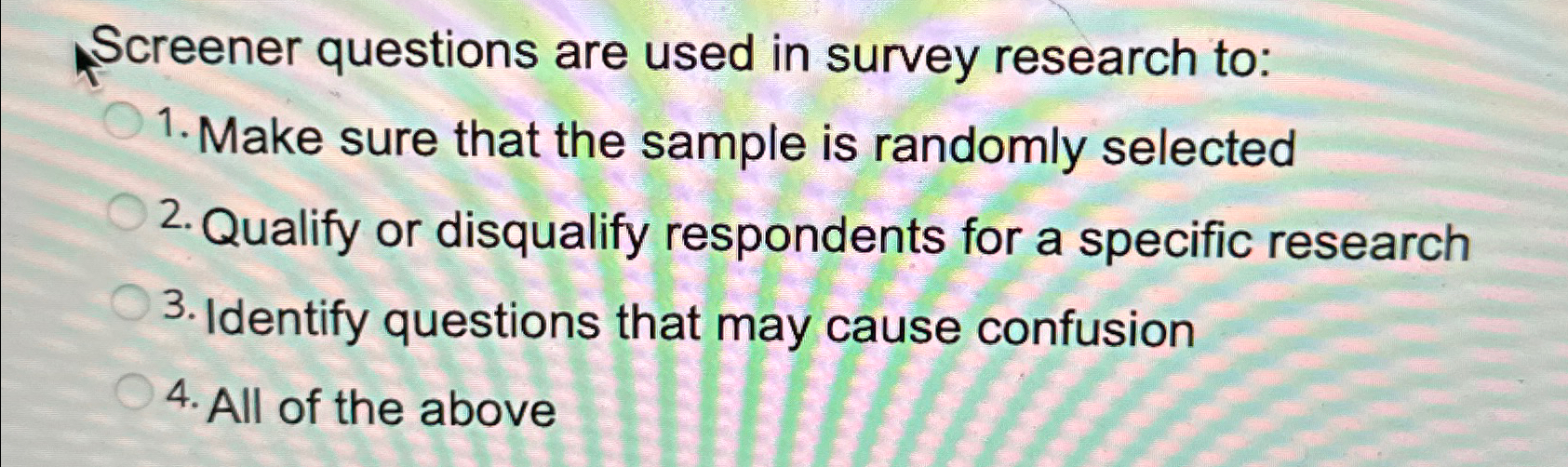 Screener questions are used in survey research | Chegg.com