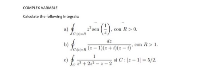 Solved COMPLEX VARIABLE Calculate the following integrals: | Chegg.com