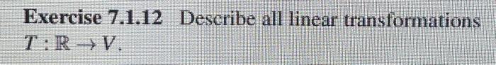Solved Exercise 7.1.12 Describe all linear transformations | Chegg.com