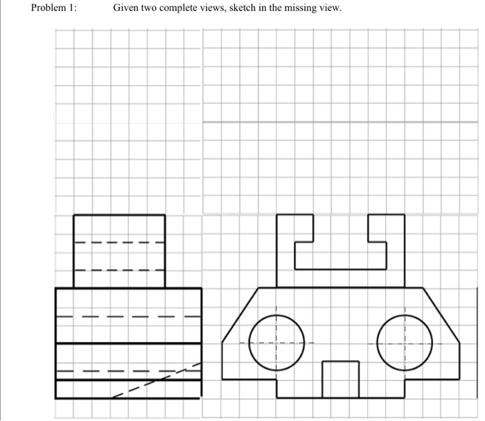 Solved Problem 1: Given two complete views, sketch in the | Chegg.com