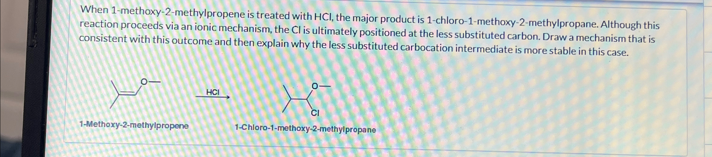 Solved When 1-methoxy-2-methylpropene is treated with HCl, | Chegg.com