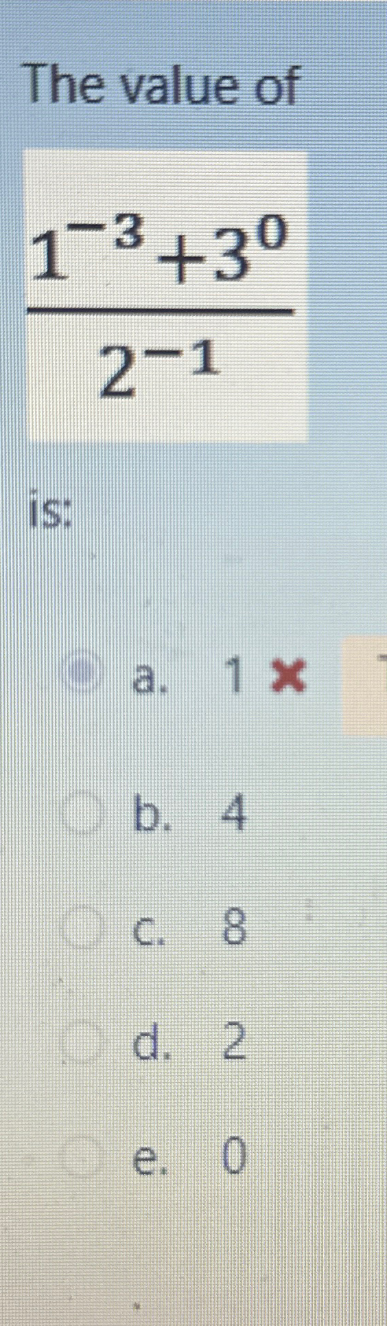 Solved The value of1-3+302-1is:a. 1xb. 4c. 8d. 2e. 0 | Chegg.com
