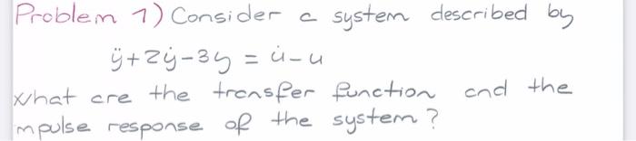Solved Problem 1) Consider a system described by | Chegg.com