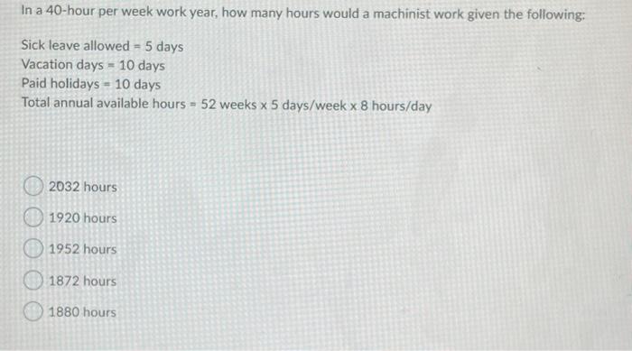 Solved In a 40-hour per week work year, how many hours would | Chegg.com