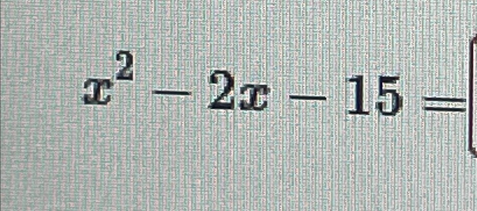 Solved Factorx2-2x-15= | Chegg.com