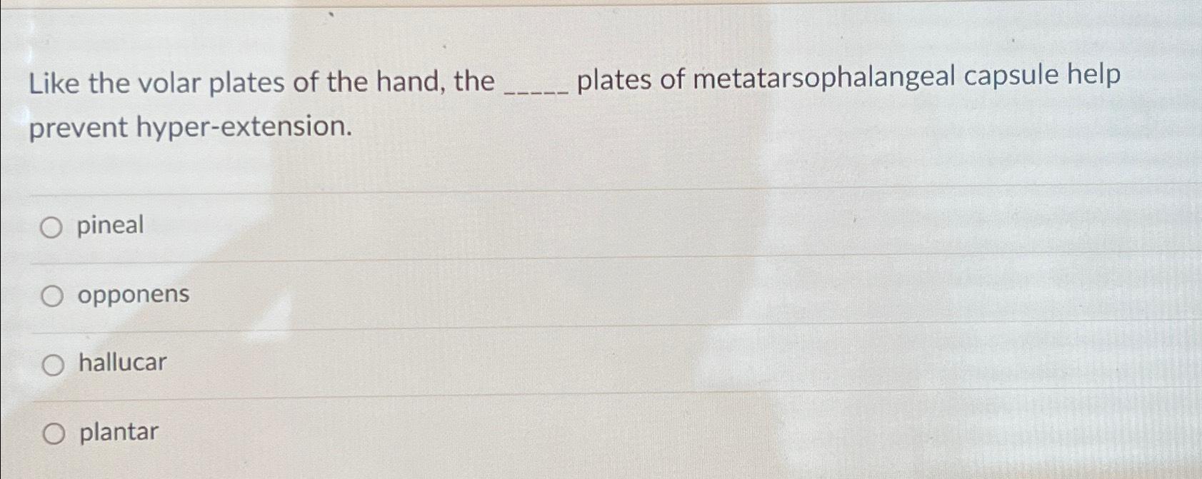 Solved Like the volar plates of the hand, the plates of | Chegg.com