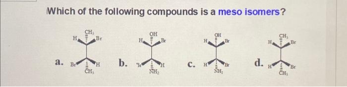 Solved Which of the following compounds is a meso isomers? | Chegg.com