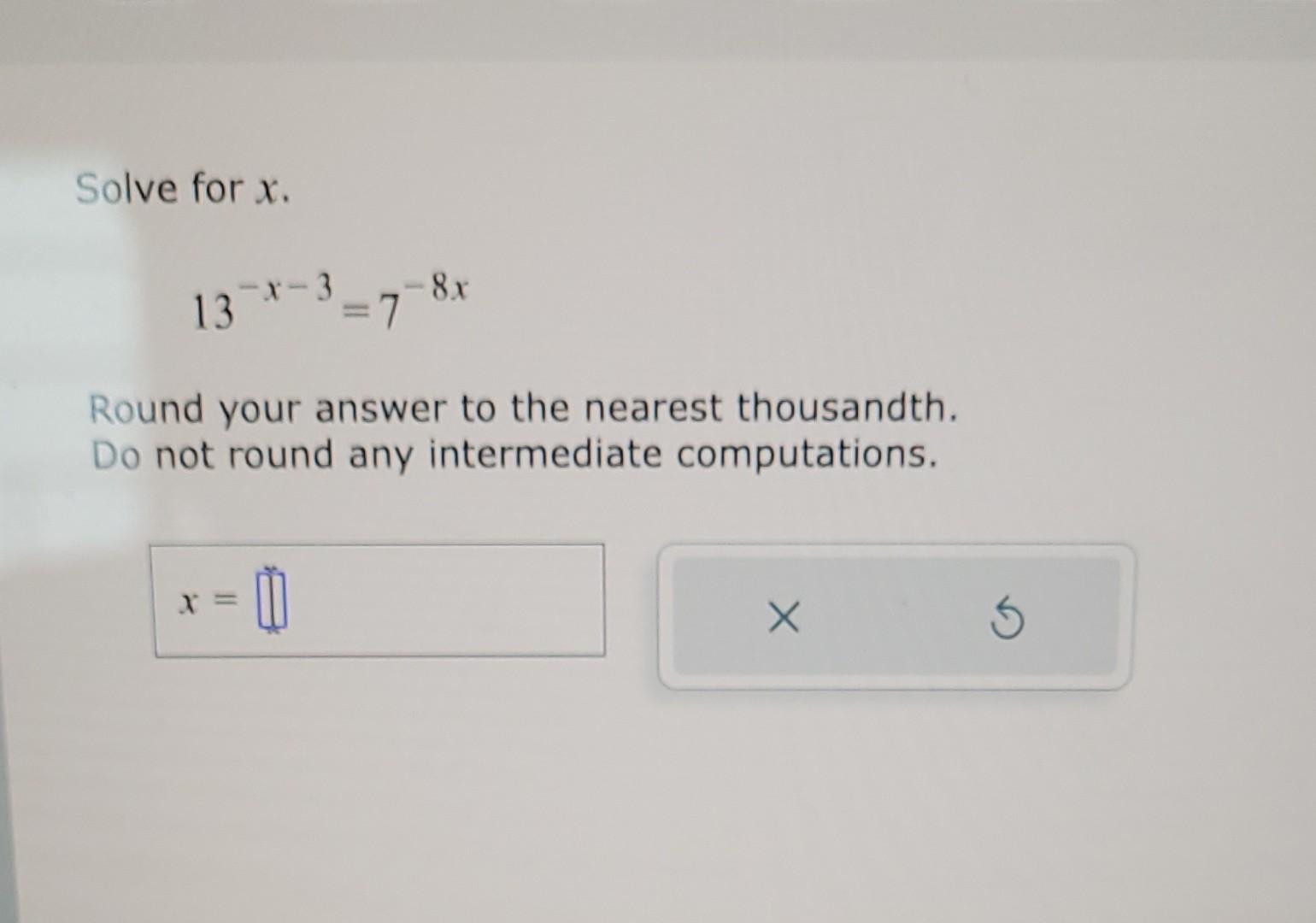 Solved Solve for x. 13−x−3=7−8x Round your answer to the | Chegg.com