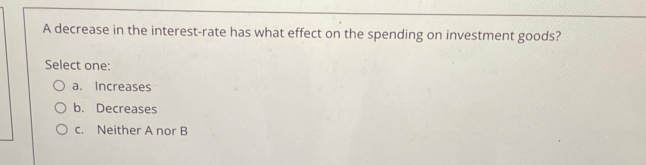 Solved A Decrease In The Interest Rate Has What Effect On 2161