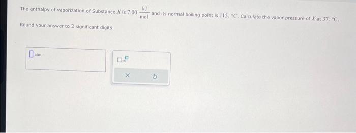 Solved The enthalpy of vaporization of Substance X is | Chegg.com