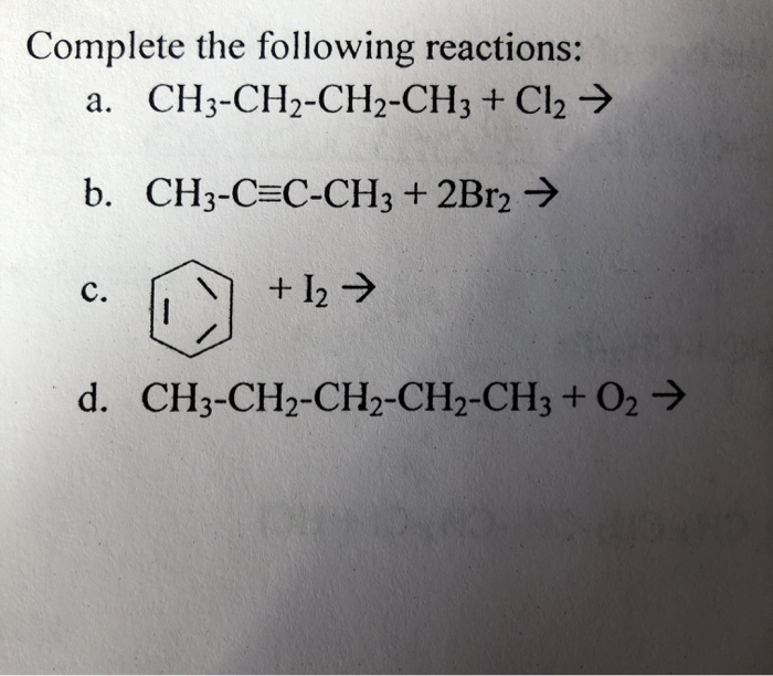 Solved Complete the following reactions: a. CH3-CH2-CH2-CH3 | Chegg.com