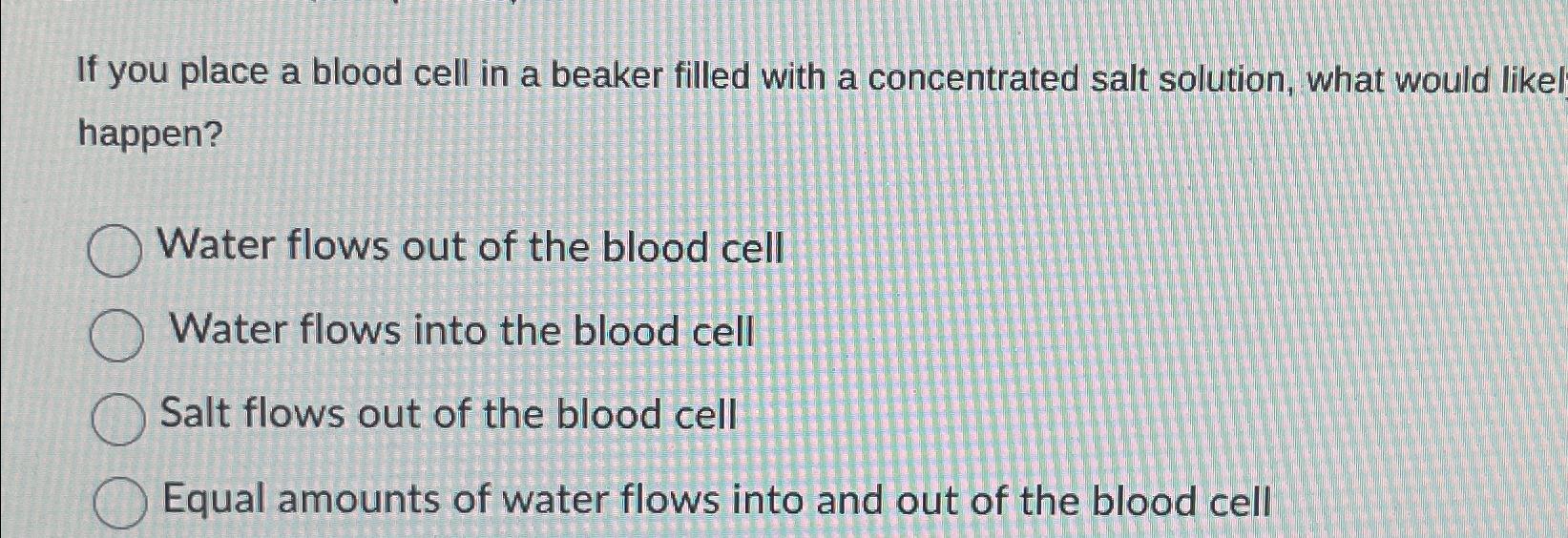Solved If you place a blood cell in a beaker filled with a | Chegg.com