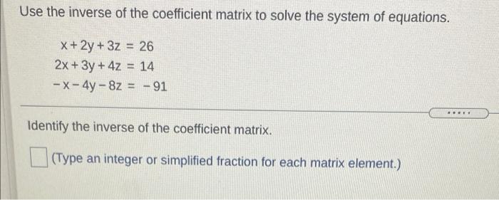 Solved Use the inverse of the coefficient matrix to solve | Chegg.com