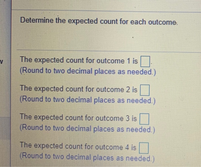 Solved Determine the expected count for each outcome. The | Chegg.com