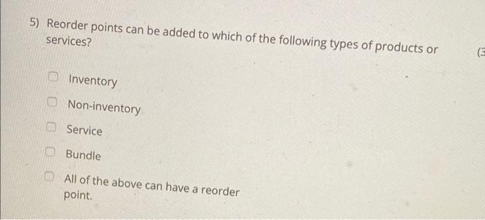 Solved 5) Reorder points can be added to which of the | Chegg.com
