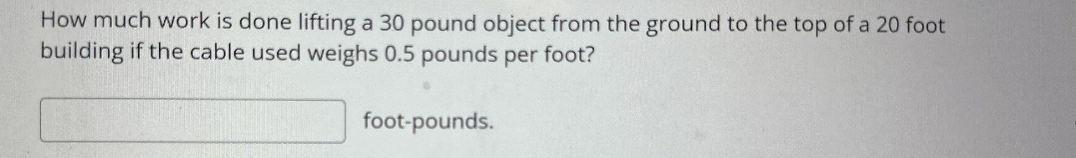 Solved How much work is done lifting a 30 ﻿pound object from | Chegg.com