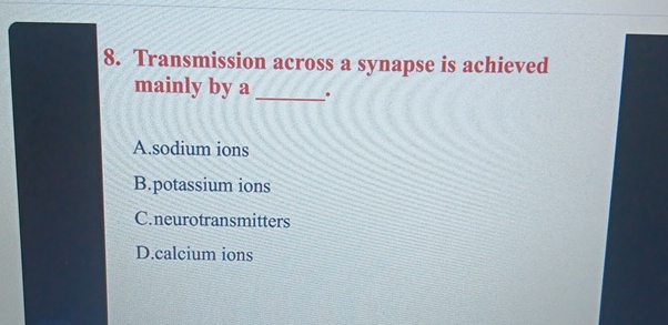 Solved Transmission across a synapse is achievedmainly by | Chegg.com