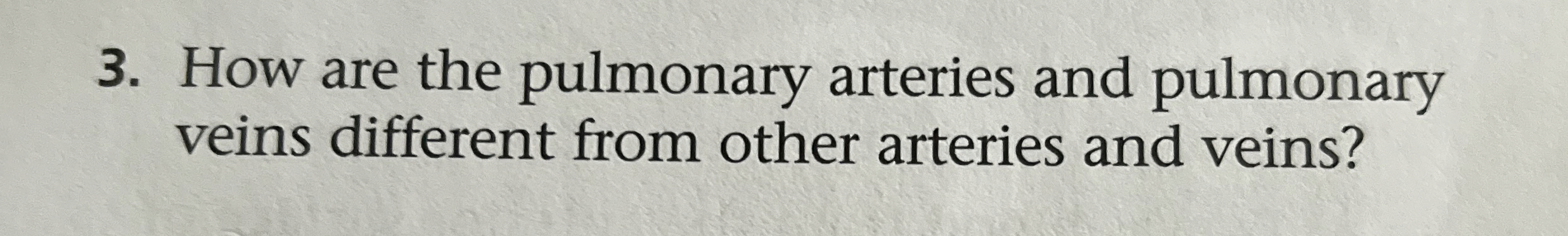 Solved How are the pulmonary arteries and pulmonaryveins | Chegg.com