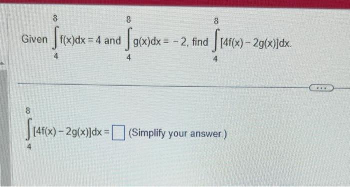 Solved Given ∫48f(x)dx=4 and ∫48g(x)dx=−2, find | Chegg.com