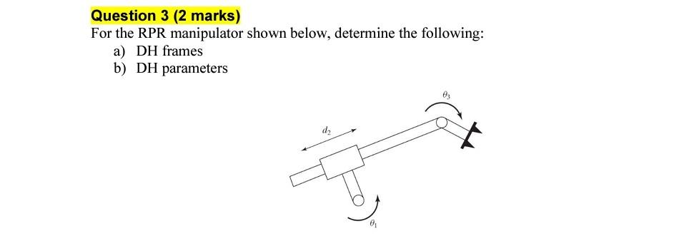 Solved Question 3 (2 marks) For the RPR manipulator shown | Chegg.com