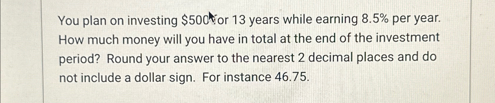 Solved You plan on investing $500 jor 13 years while earning | Chegg.com