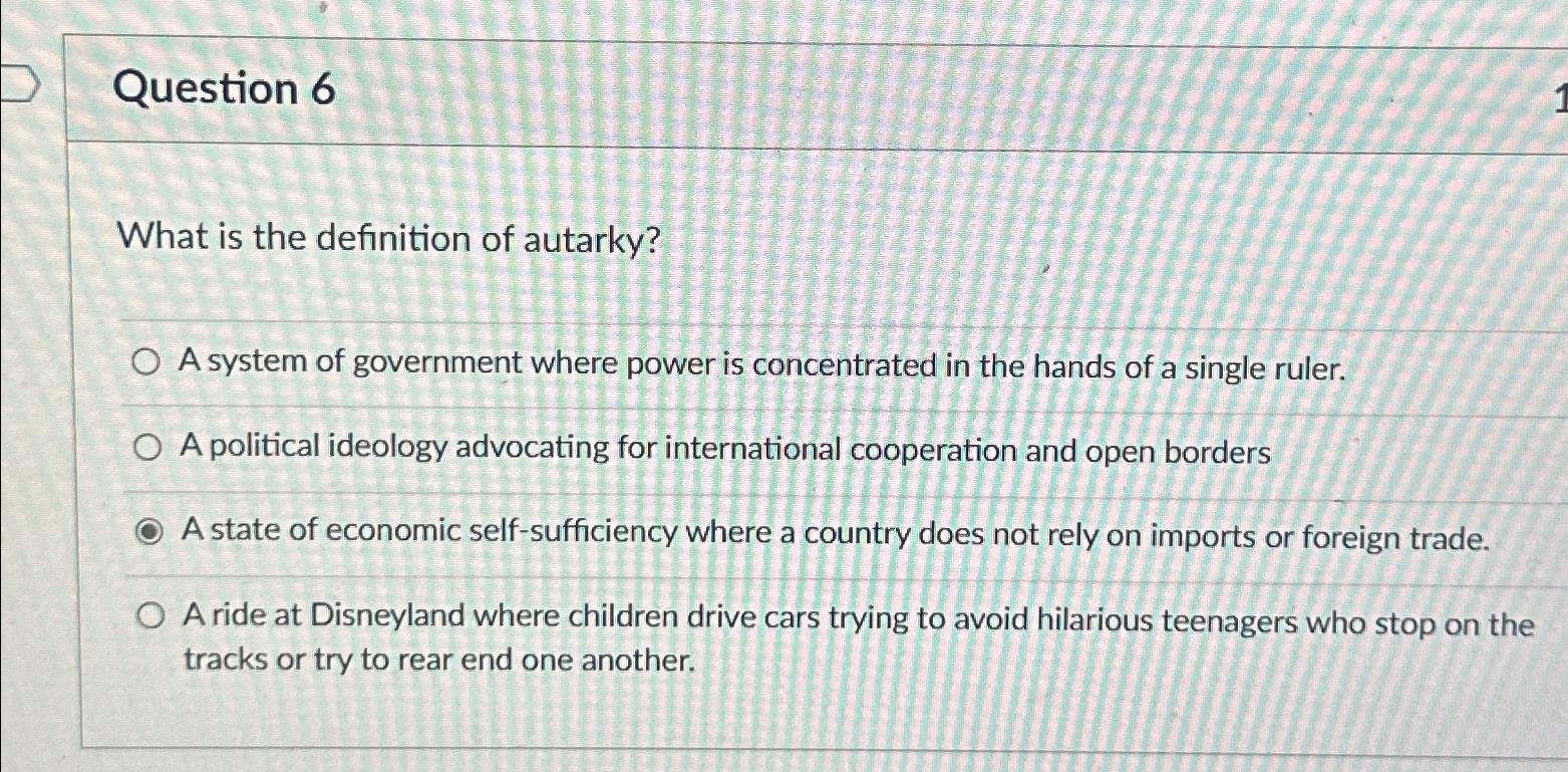 Solved Question 6What is the definition of autarky?A system | Chegg.com