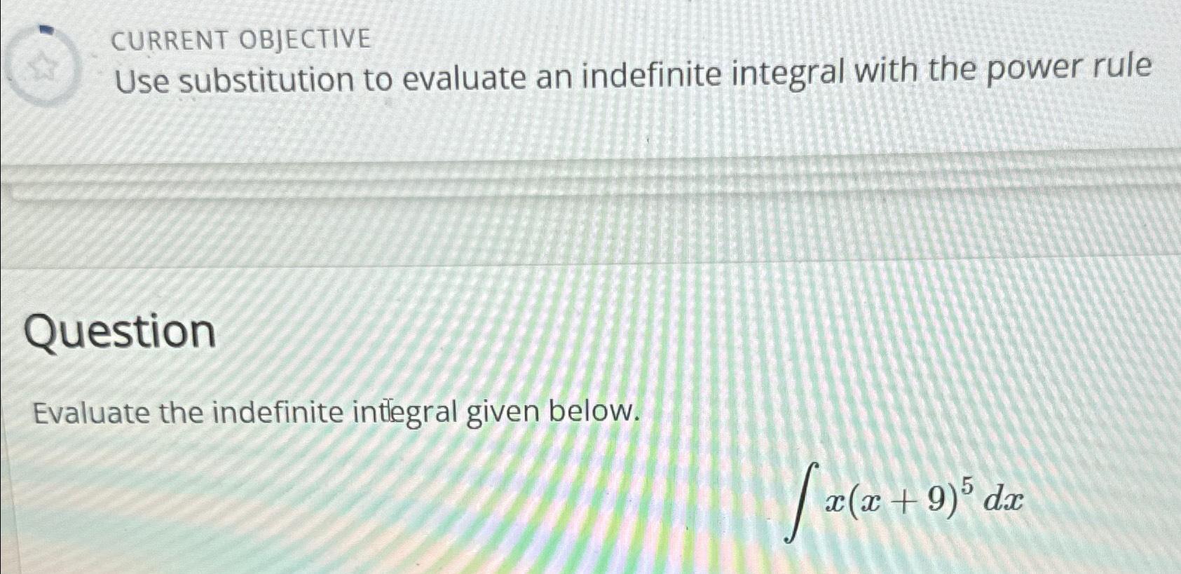 Solved CURRENT OBJECTIVEUse substitution to evaluate an | Chegg.com