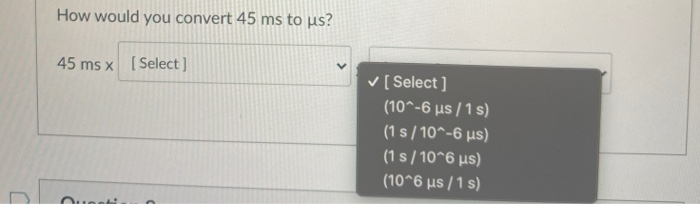 Solved How would you convert 45 ms to us? 45 ms x [ Select] | Chegg.com