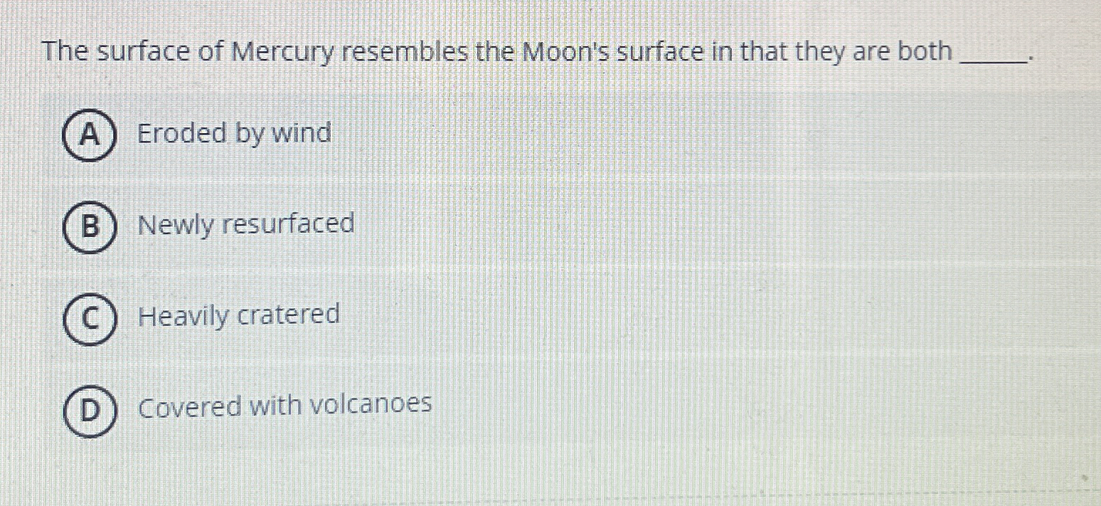 Solved The surface of Mercury resembles the Moon's surface | Chegg.com