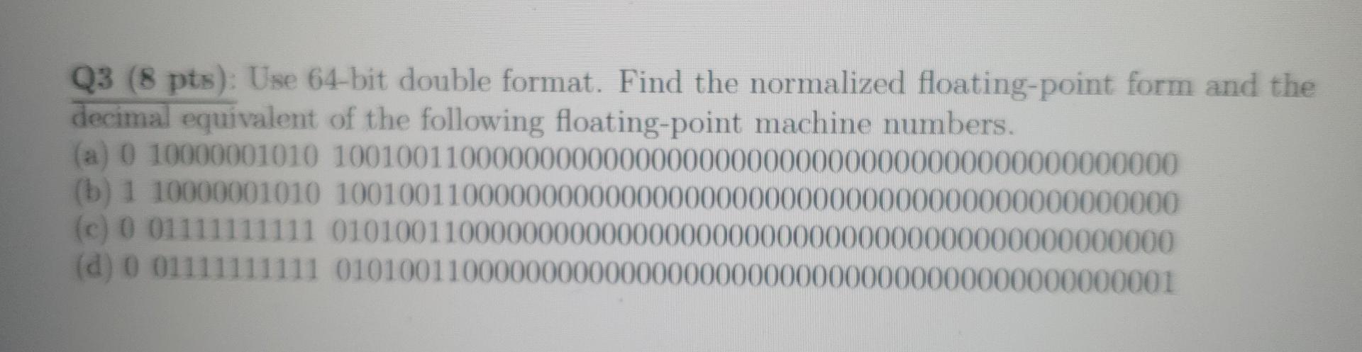 Solved Q3 (8 pts): Use 64-bit double format. Find the | Chegg.com