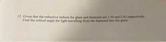 Solved 12. Given that the refractive indices for glass and | Chegg.com