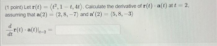 Solved (1 point) Let r(t)= t2,1−t,4t . Calculate the | Chegg.com