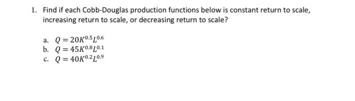 Solved 1. Find if each Cobb-Douglas production functions | Chegg.com