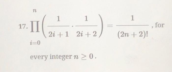 Solved ∏(2i+11⋅2i+21)=(2n+2)!1, for i=0 every integer n≥0. | Chegg.com