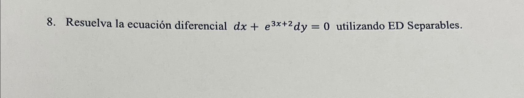 Solved Resuelva la ecuación diferencial dx+e3x+2dy=0 | Chegg.com