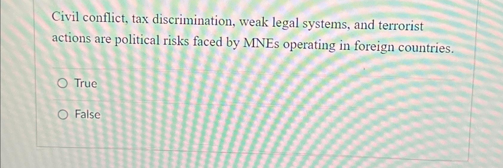 Solved Civil conflict, tax discrimination, weak legal | Chegg.com