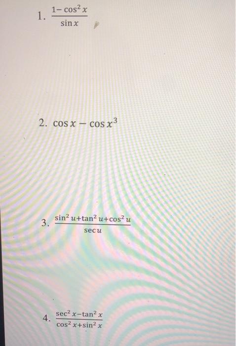 Solved 1- cos2x 1. sinx 2. COS X COS X3 3. sin? u+tan? | Chegg.com